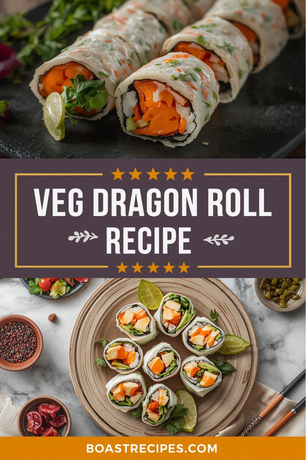 The Veg Dragon Roll: Slay Hunger Without Slaying Dragons - Boast Recipes